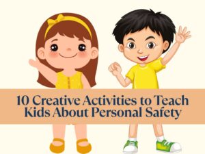 Safe Boundaries: 10 Creative Activities to Teach Kids About Personal Safety